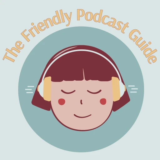 “The Friendly Podcast Guide” and similar random podcasts - Podcast Roulette
